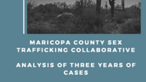 Maricopa County Sex Trafficking Collaborative Analysis Of Three Years Of Cases School Of